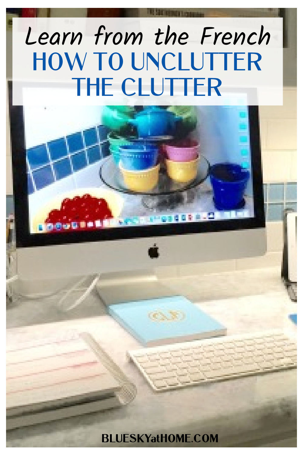 How to Unclutter the Clutter ~ Learning from the French - Bluesky at Home