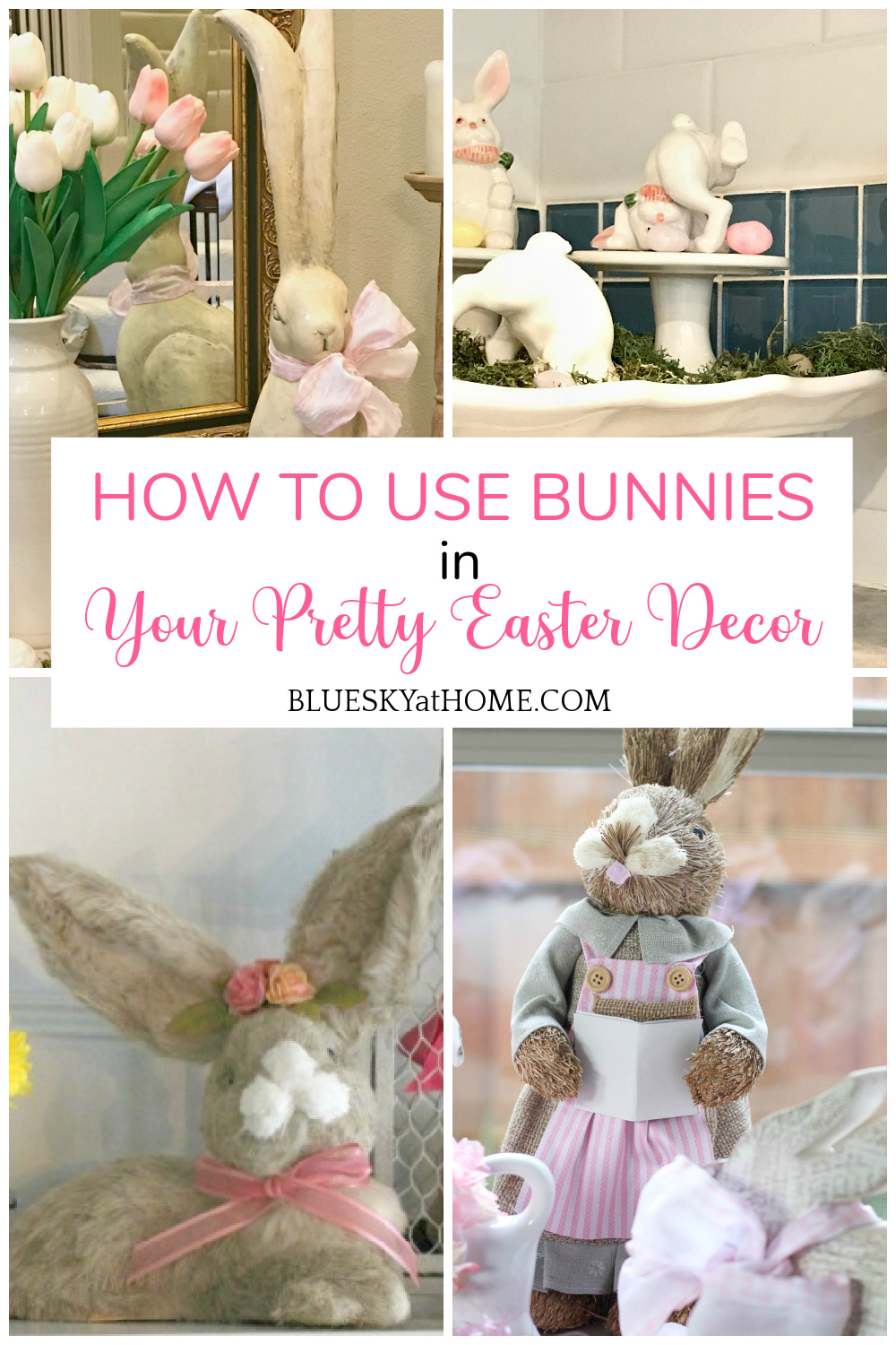 How to Use Bunnies in Your Pretty Easter Decor - Bluesky at Home