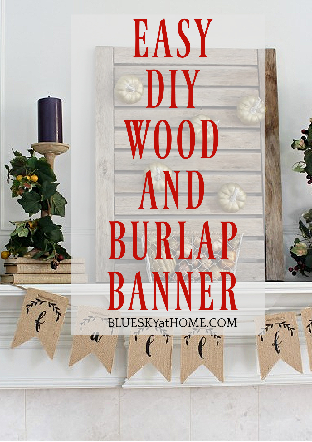 How to Make a DIY Wood and Burlap Fall Banner - Bluesky at Home