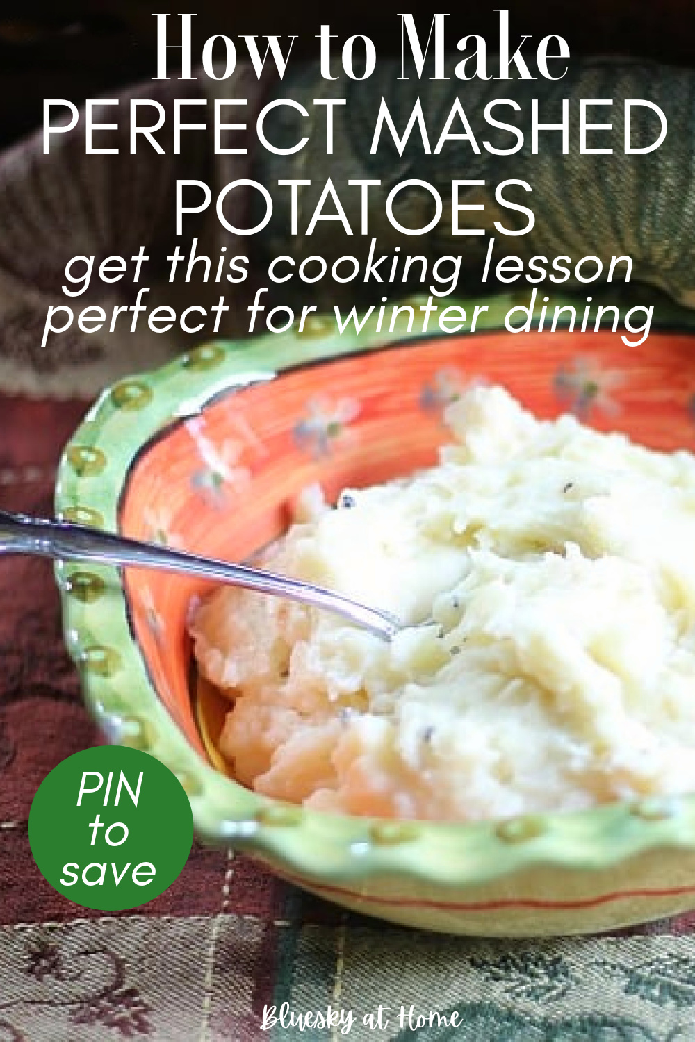 How to Make Perfect Mashed Potatoes for the Holidays - Bluesky at Home